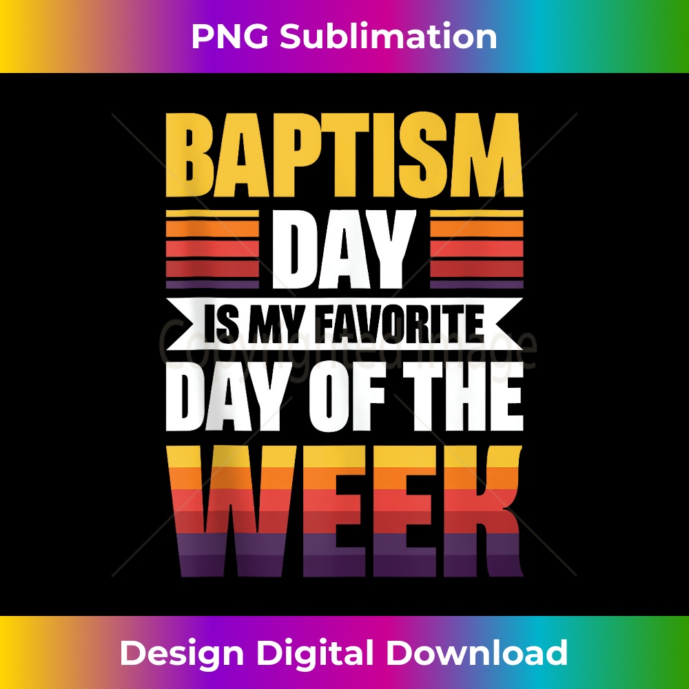 Baptism Day Is My Favorite Day Of The Week Tank T - Bohemian | Inspire ...