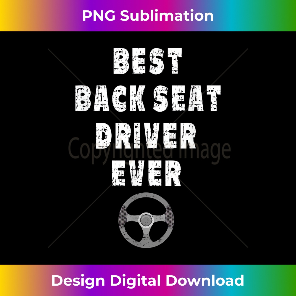 Funny Best Back Seat Driver Backseat Passenger Car Road Trip | Inspire ...