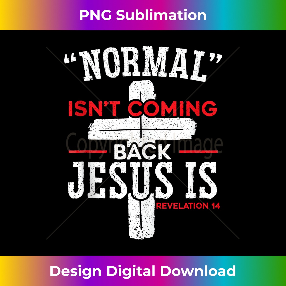 Normal Isn't Coming Back Jesus Is Revelation 14 Christian Ta - Inspire ...