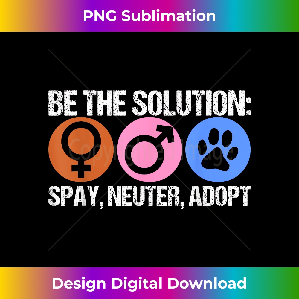 Be The Solution Spay Neuter Adopt Animal - Crafted Sublimati | Inspire ...