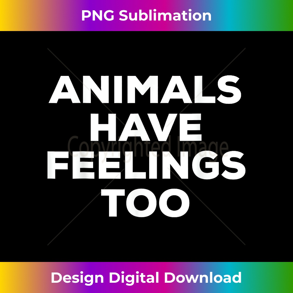 Animals Have Feelings Too Rescue Animals T - Chic Sublimatio | Inspire ...