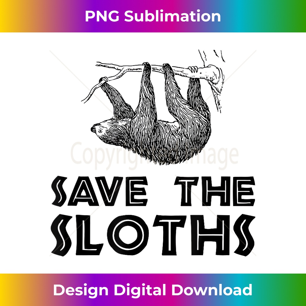 Save The Sloths Funny - Crafted Sublimation Digital Download | Inspire Uplift