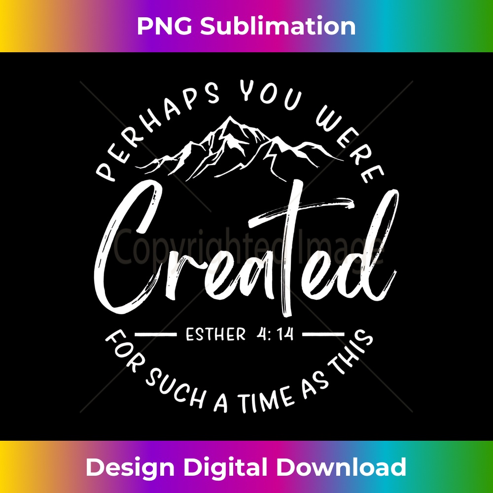 Perhaps You Were Created For Such A Time As This Esther 4-14 | Inspire ...