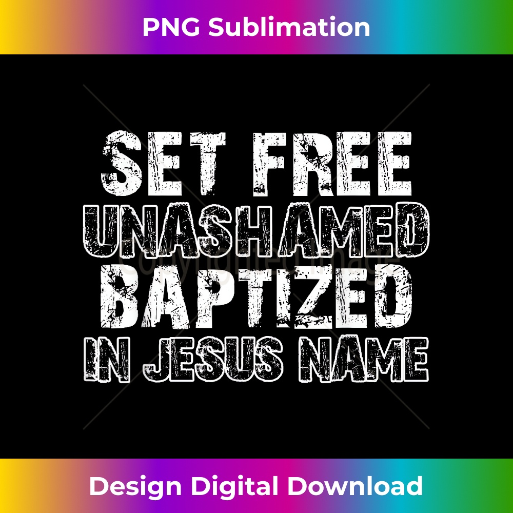 Set Free Unashamed Baptized In Jesus Name Christian Vinta - | Inspire ...