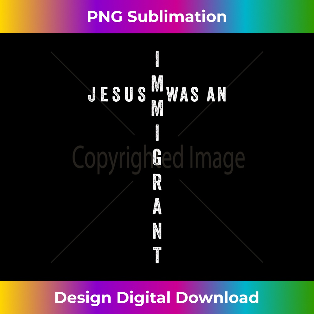 Jesus was an Immigrant Christi - Edgy Sublimation Digital Fi | Inspire ...