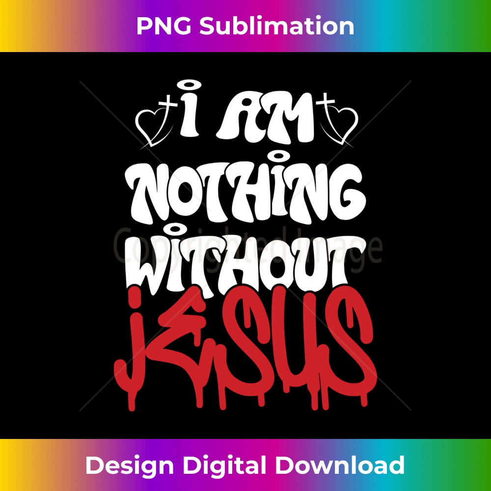 I Am Nothing Without Jesus Love Jesus Christian Christmas Lo | Inspire ...