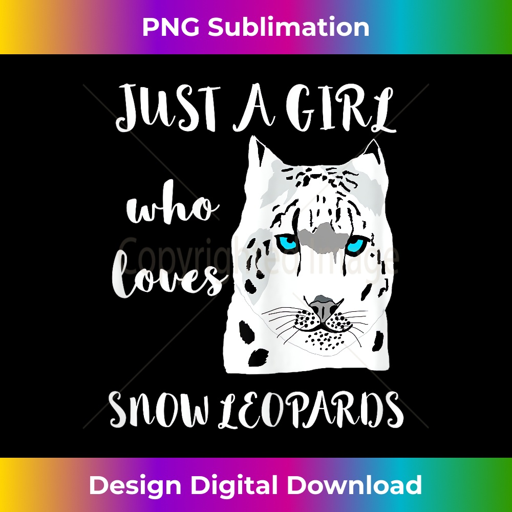 Just A Girl Who Loves Snow Leopards Wild Cat Big Cat T- - De | Inspire ...