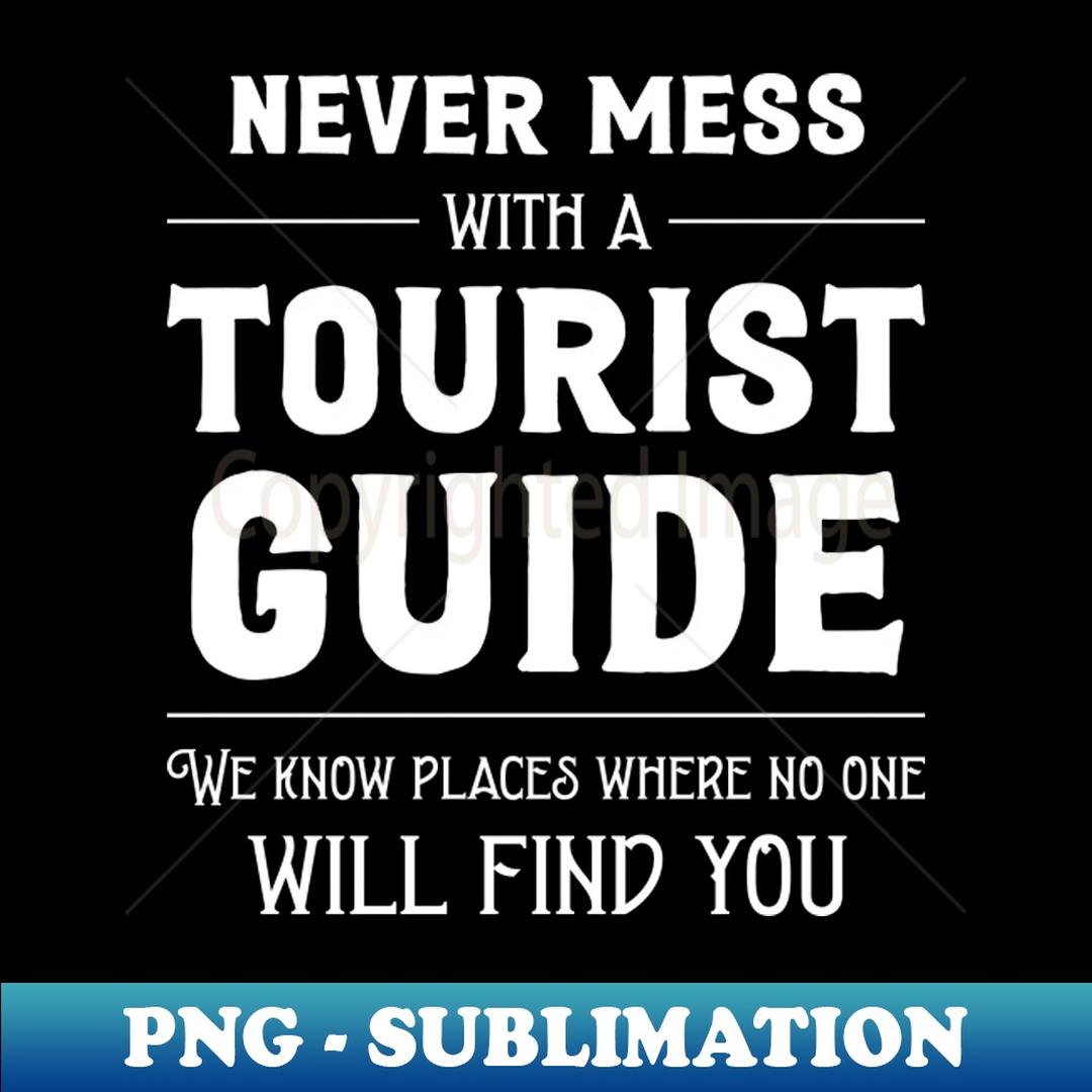 Never Mess With A Tourist Guide - Funny Tour Guide | Inspire Uplift