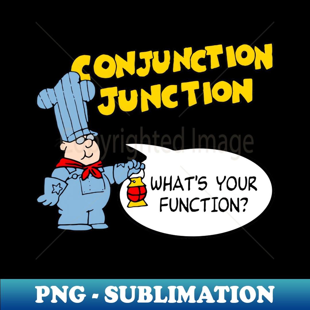 Conjunction Junction - High-Resolution PNG Sublimation File | Inspire ...
