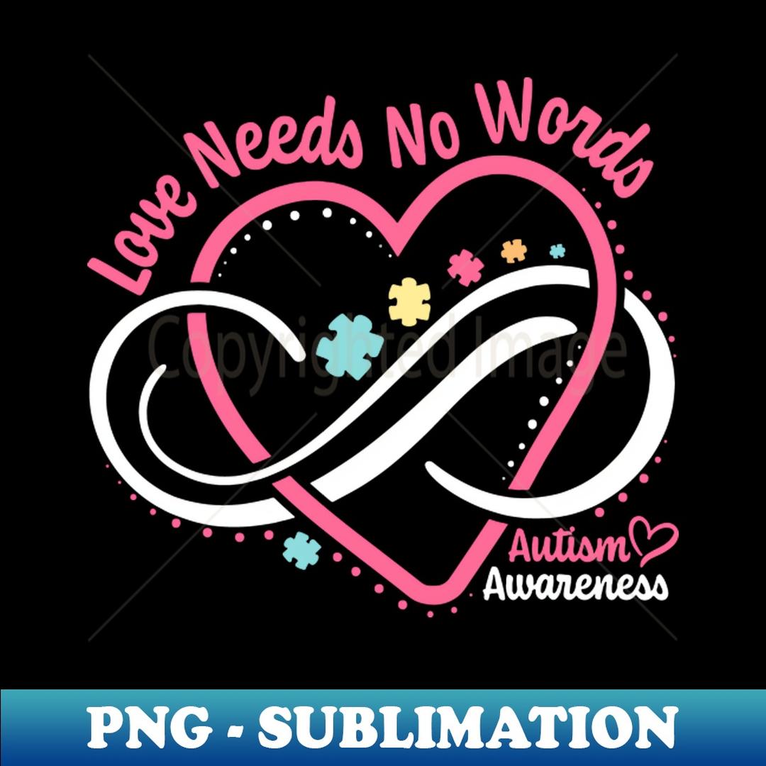 Autism Awareness Love Needs No Words Infinity Heart Autism - | Inspire ...