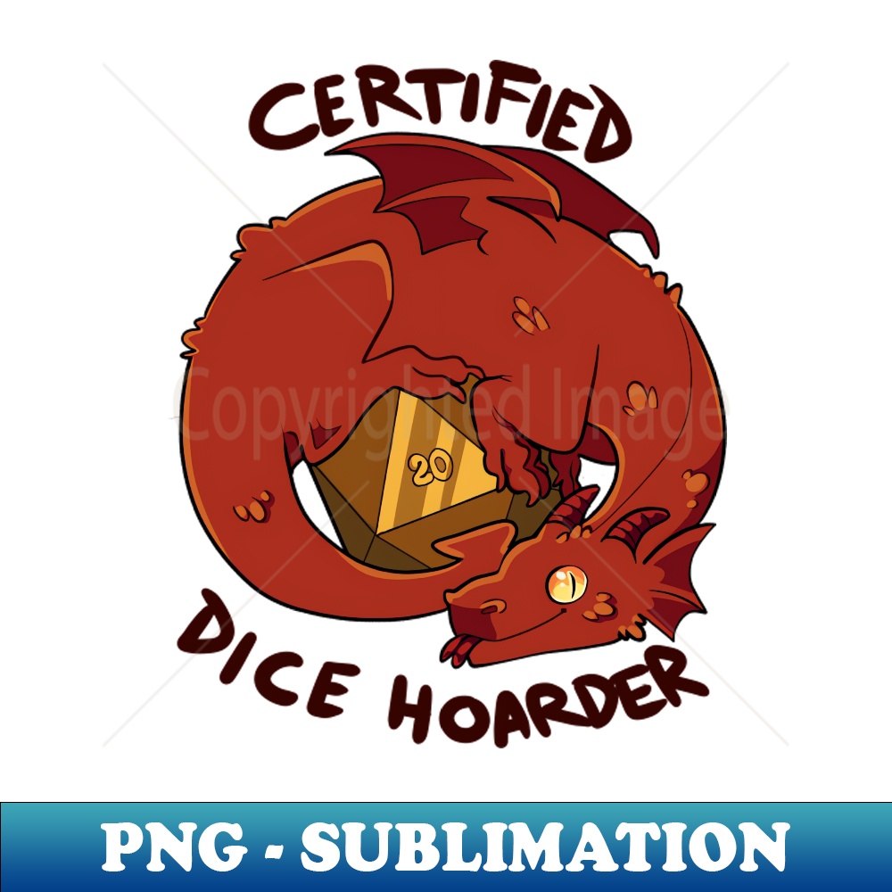 Certified Dice Hoarder - Special Edition Sublimation PNG Fil | Inspire ...