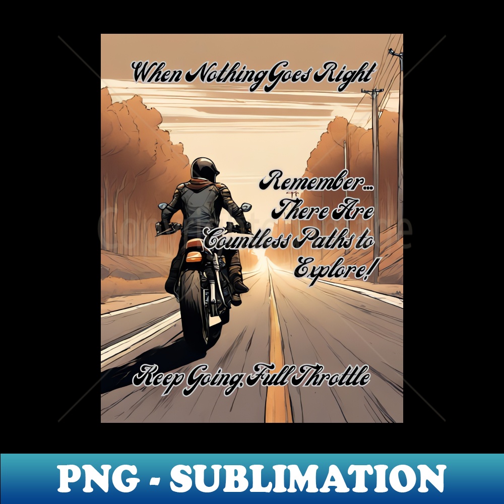 Keep Going Full Throttle There Are Countless Paths To Explor | Inspire Uplift