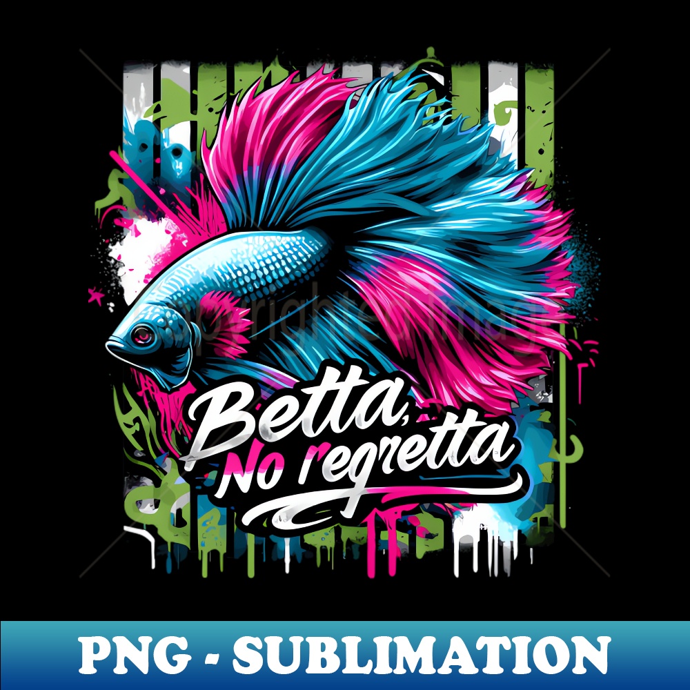 Betta Fish Love Without Regrets Cool Saying - Stylish Sublim | Inspire ...