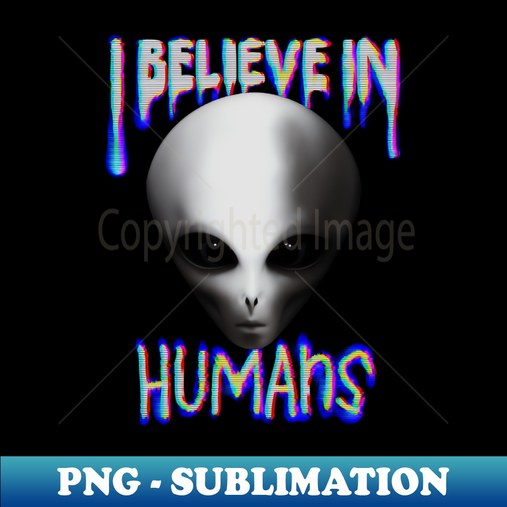 I Believe in Humans - PNG Transparent Sublimation File | Inspire Uplift