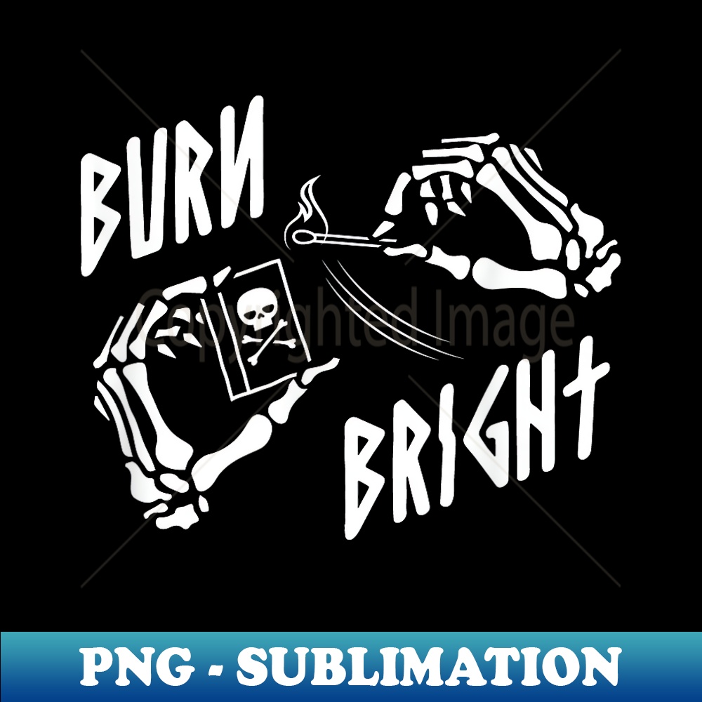 Burn Bright Skeleton Hands And Fire - Modern Sublimation PNG | Inspire ...