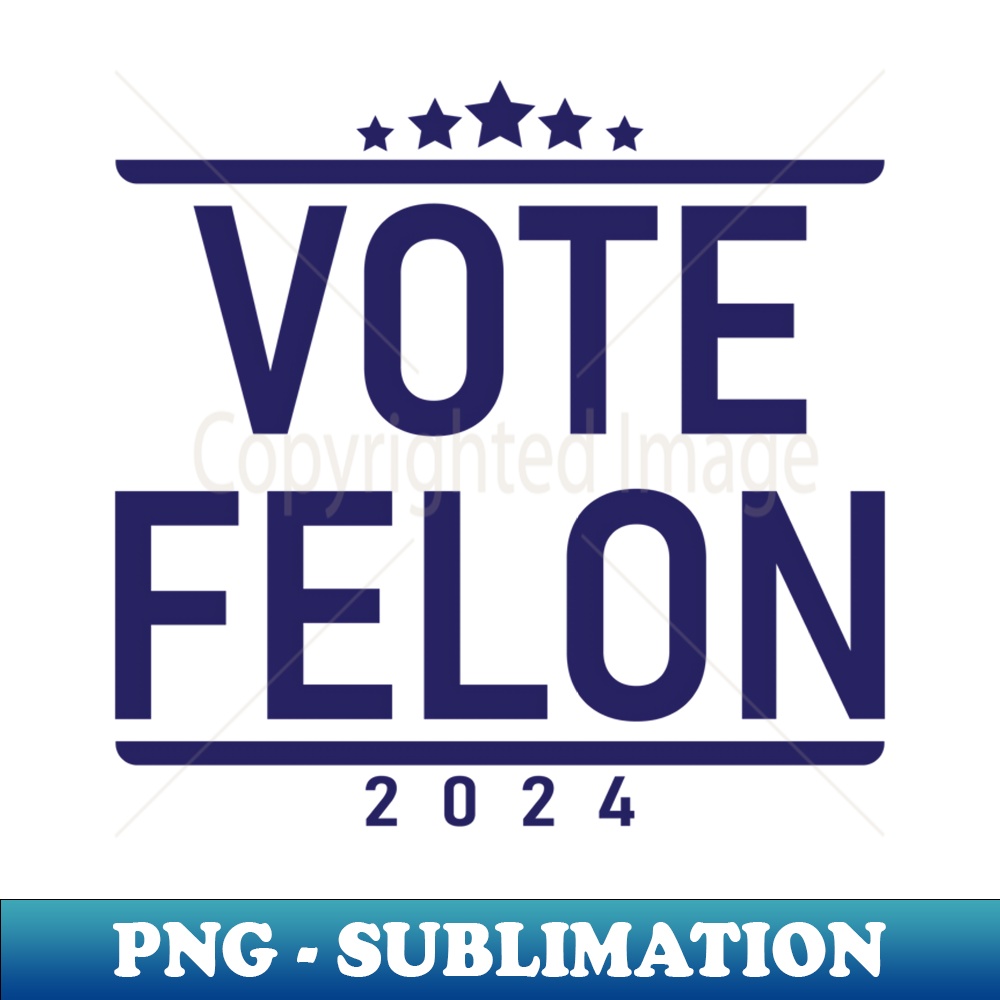 Vote Felon Trump 2024 45 and 47 Funny Vote For The Felon - C | Inspire ...