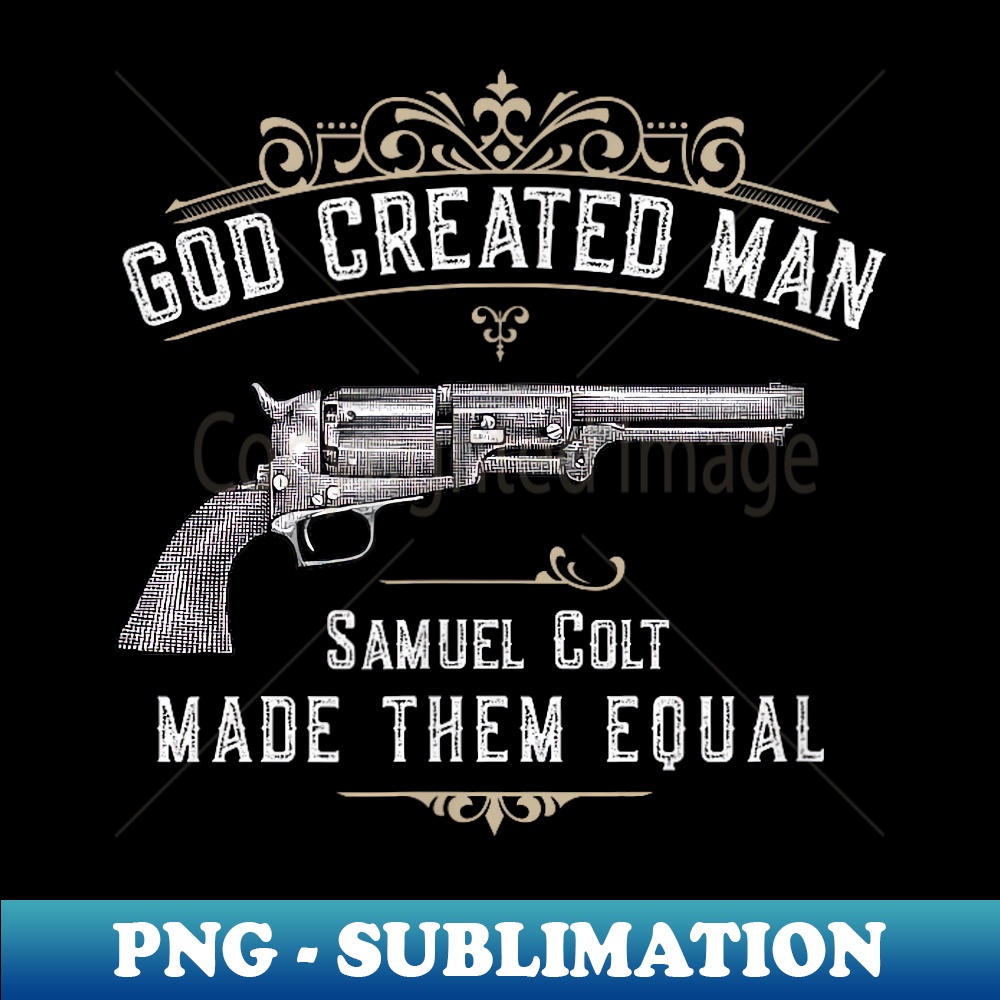 God Created Man Samuel Colt Made Them Equal - Vintage Sublim | Inspire ...