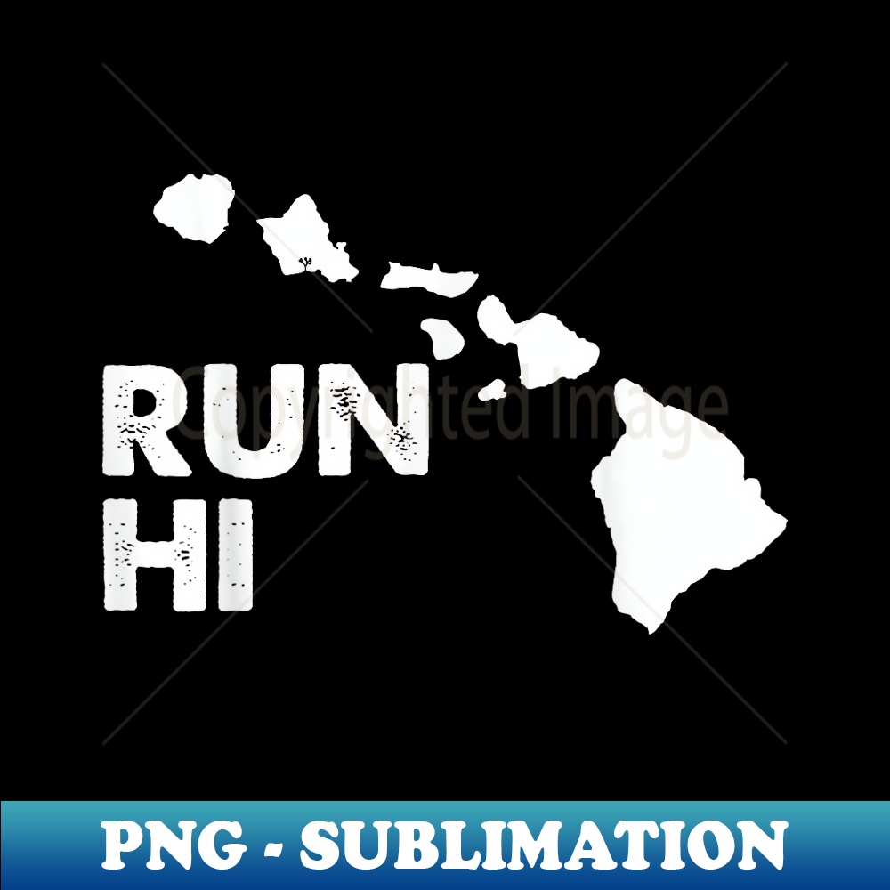 Run HI , Run Hawaii - Exclusive PNG Sublimation Download | Inspire Uplift