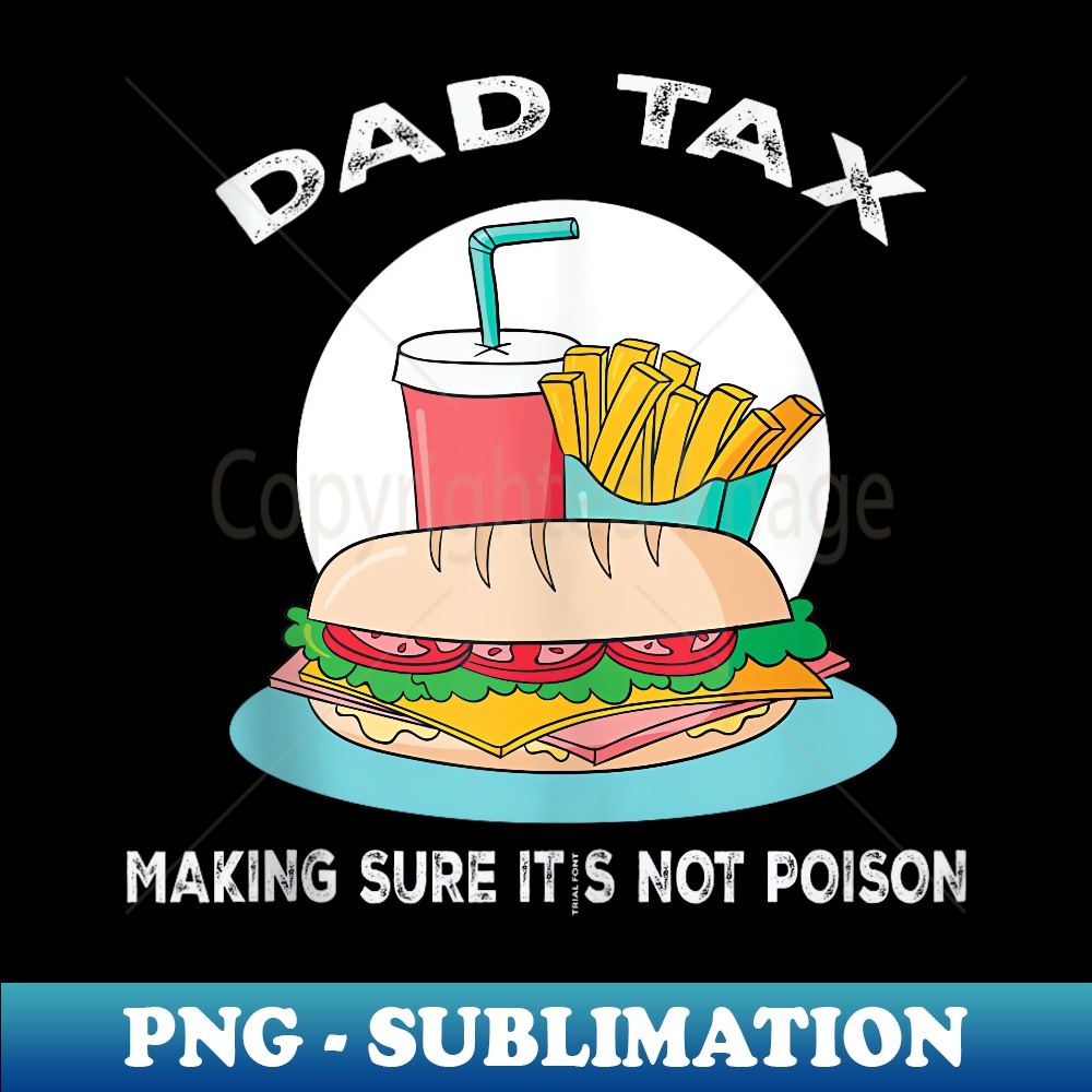 Mens Dad Tax Making Sure It's Not Poison, Dad Tax Making Sur | Inspire ...