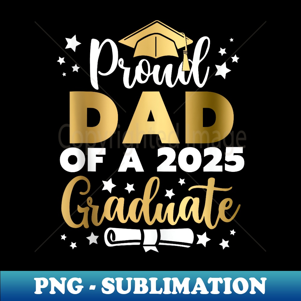 Proud Dad of a 2025 Graduate Daddy Senior 2025 - PNG Sublima | Inspire ...