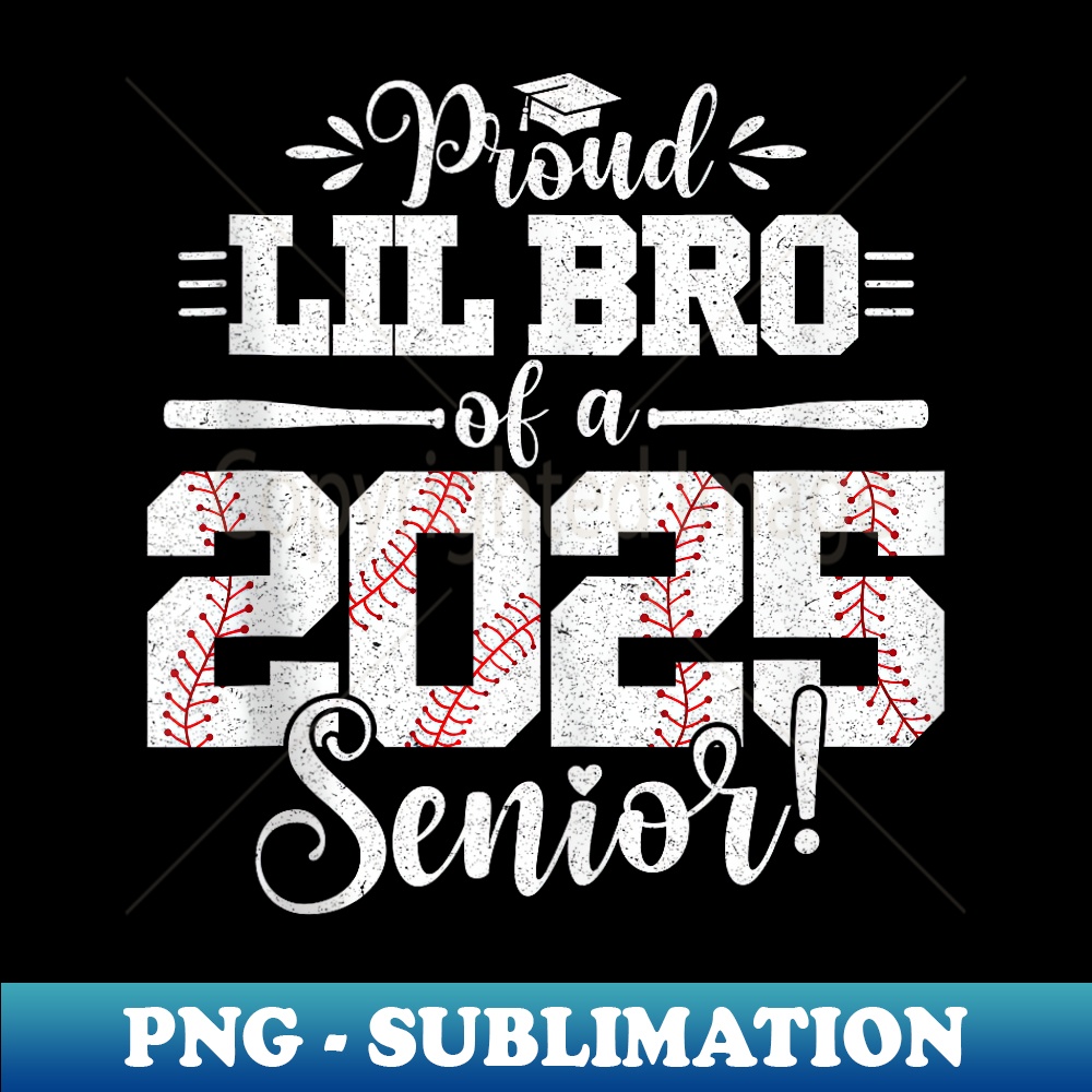 Proud Lil Bro Of A 2025 Senior Baseball Graduate - High-Reso | Inspire ...