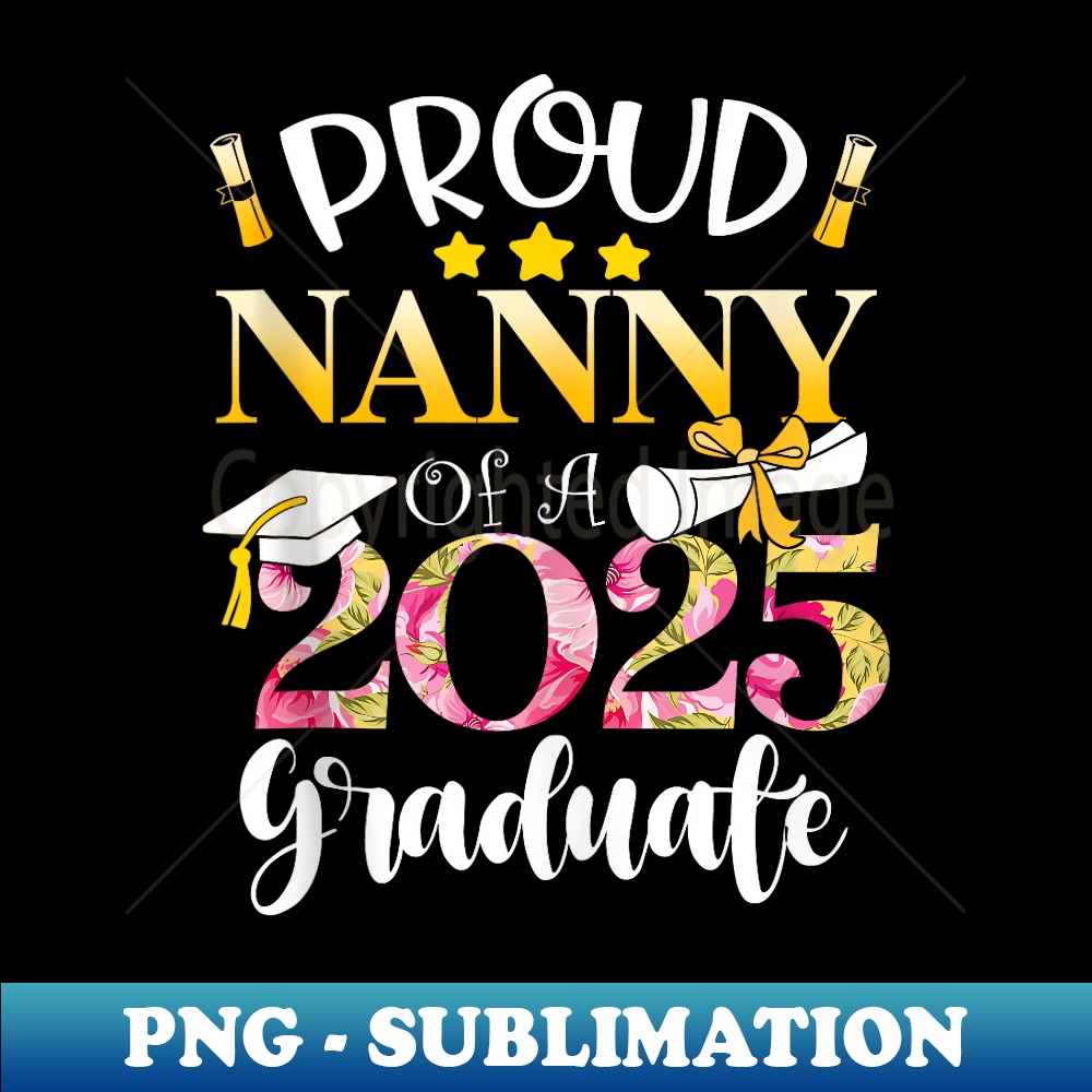 Proud Nanny of a Class of 2025 Graduate Nanny Floral - Uniqu | Inspire ...