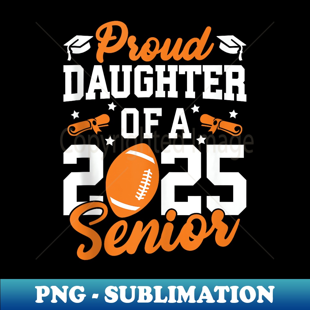Proud Daughter Of A 2025 Senior Daughter Class 2025 Football | Inspire ...