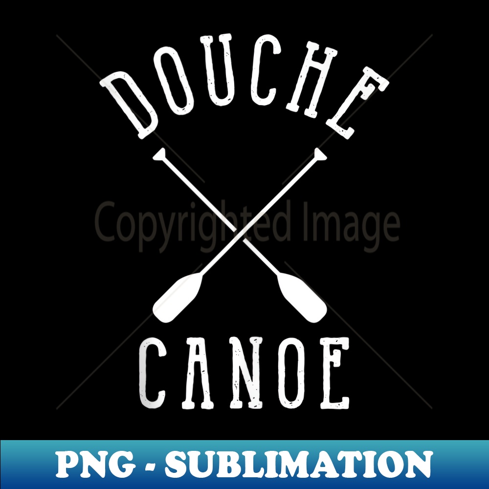 Douche Canoe - Professional Sublimation Digital Download | Inspire Uplift