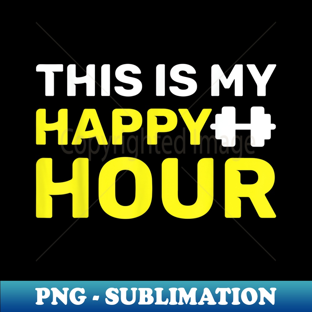 This IS My Happy Hour For Sport Lovers Gym 1 - Modern Sublim | Inspire ...