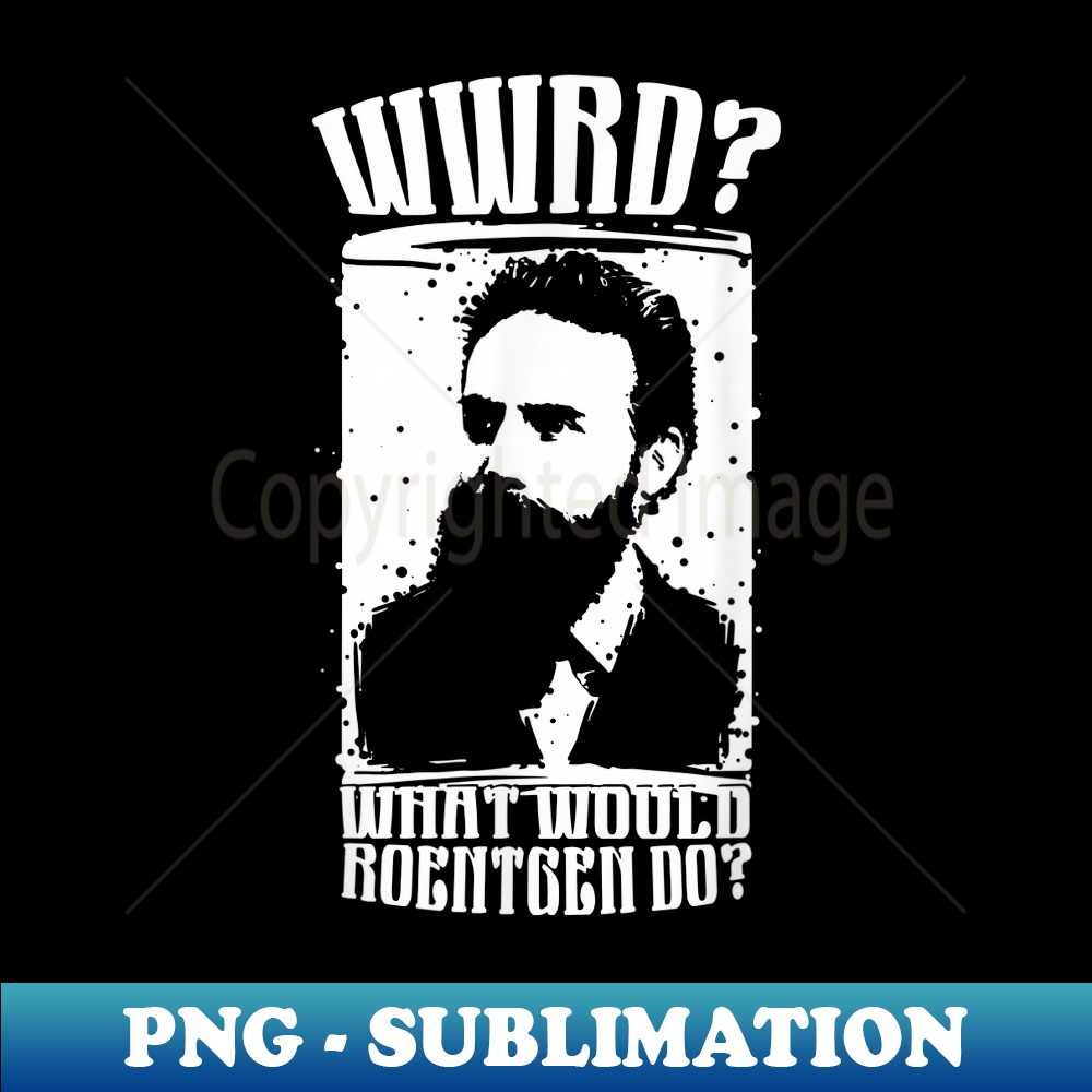 WWRD What Would Roentgen Do - Funny Medical Quotes 1 | Inspire Uplift