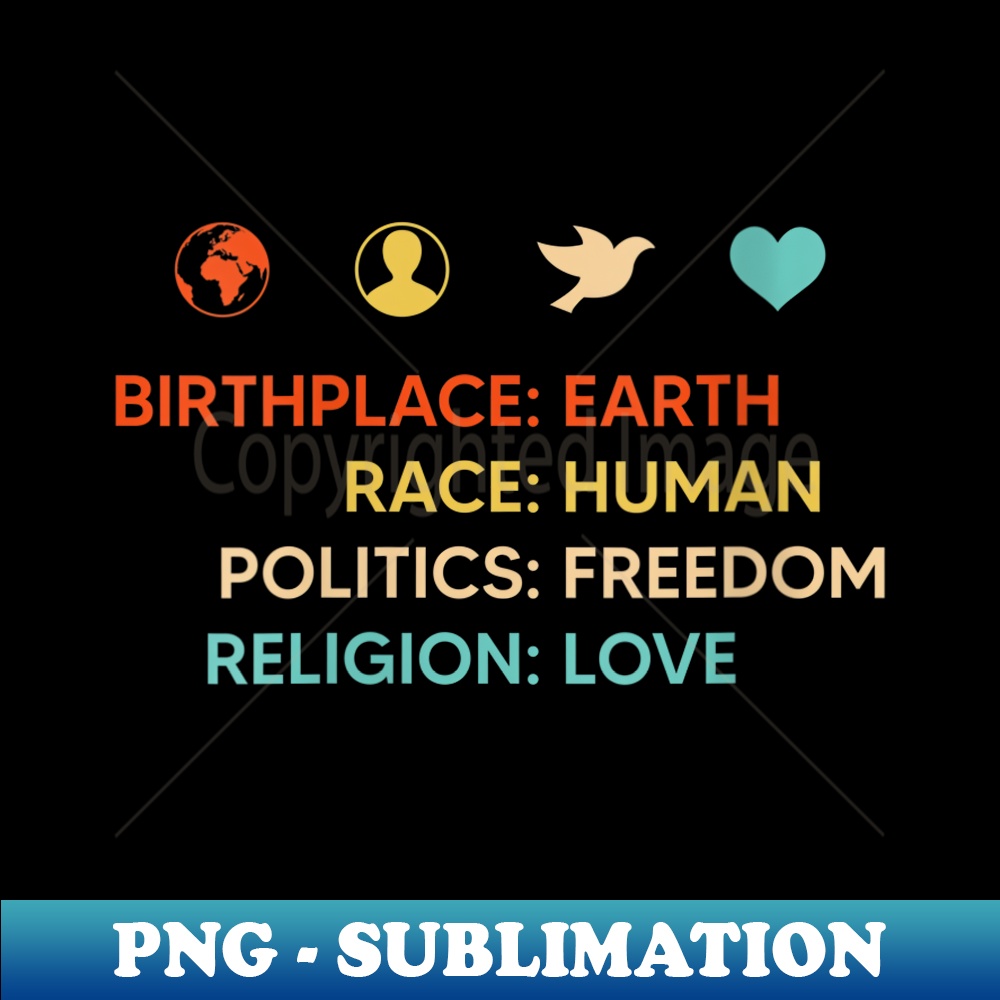 s Birth Place Earth Race Human Politics Freedom Religion Lov | Inspire ...