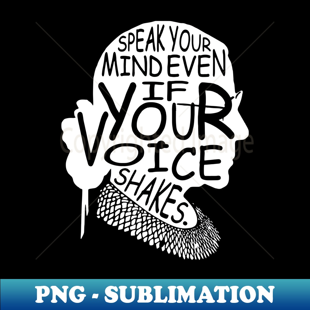 Speak Your Mind Even If Your Voice Shakes RBG - Premium Subl | Inspire ...