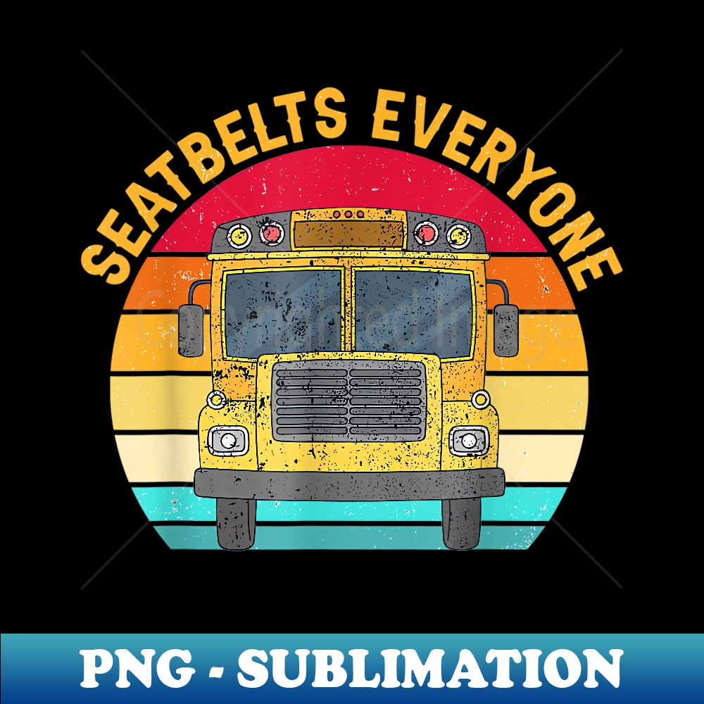 Retro Seatbelts Everyone School Bus Driver - PNG Transparent | Inspire ...