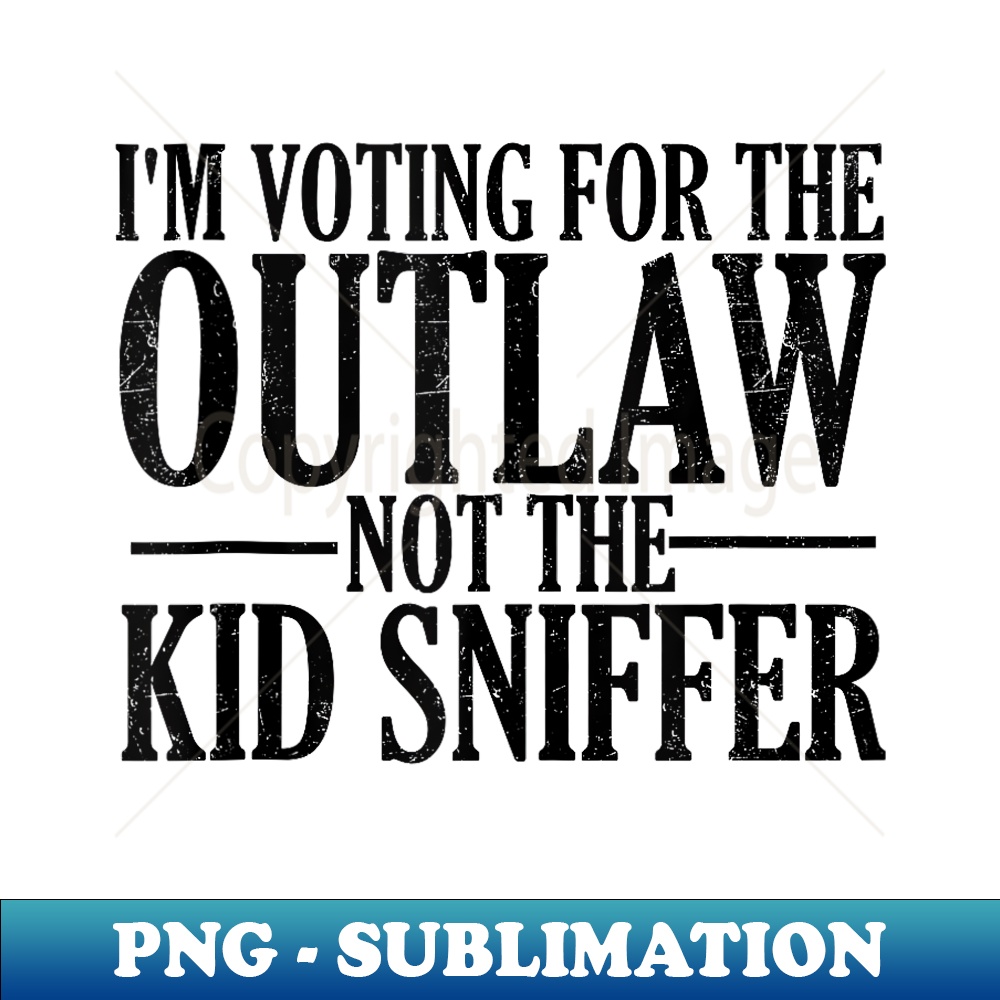 Funny Voting Outlaw Not the Kid Sniffer - PNG Transparent Su | Inspire ...