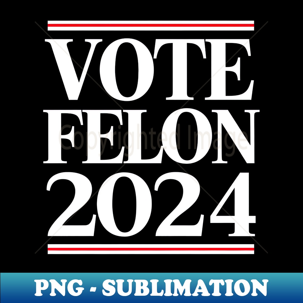 Vote Felon Trump 2024 45 and 47 Funny Vote For The Felon - P | Inspire ...