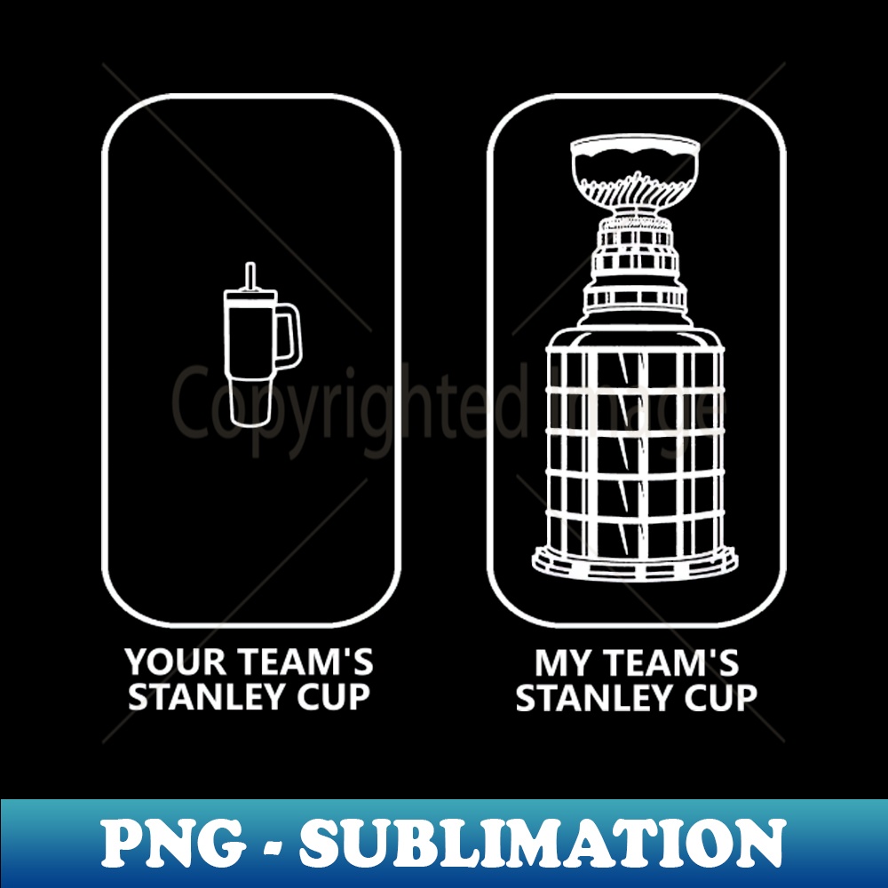 My Team's Stanley Cup - Elegant Sublimation PNG Download | Inspire Uplift