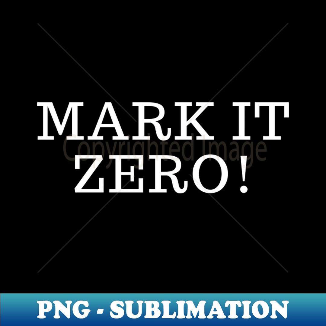 Mark it zero! - High-Resolution PNG Sublimation File | Inspire Uplift