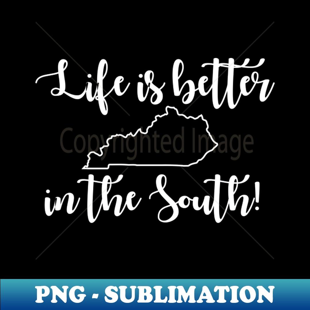 Kentucky...Life is Better in the South! - PNG Transparent Su | Inspire ...
