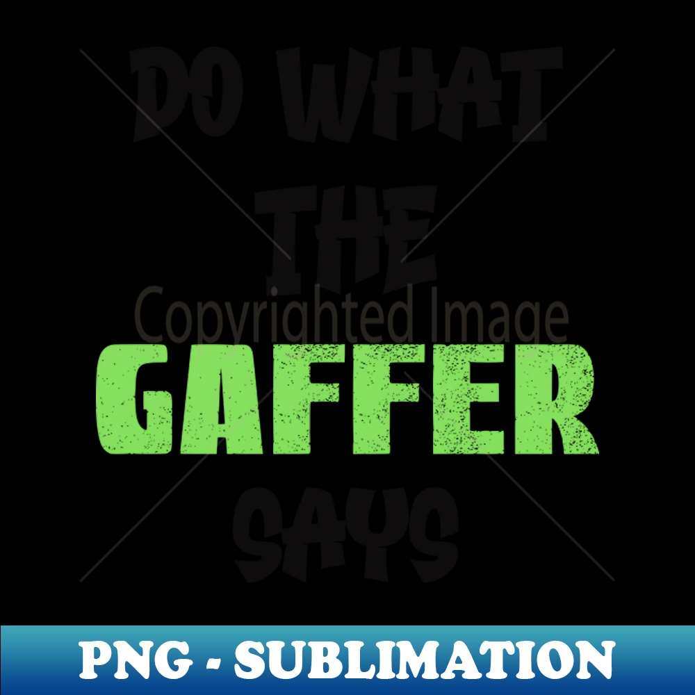 Gaffer, Boss Says - PNG Transparent Sublimation File | Inspire Uplift