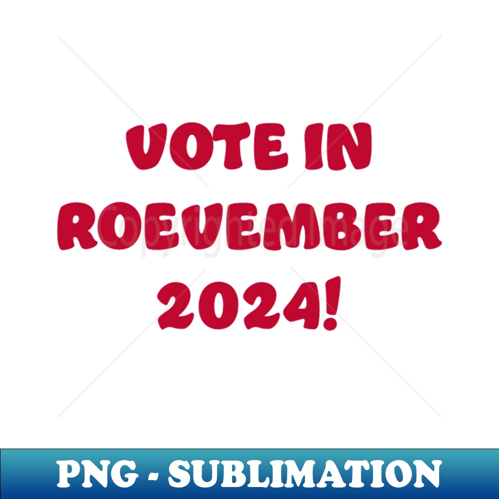 Vote in Roevember 2024! (November) 1 - PNG Sublimation Digit | Inspire ...