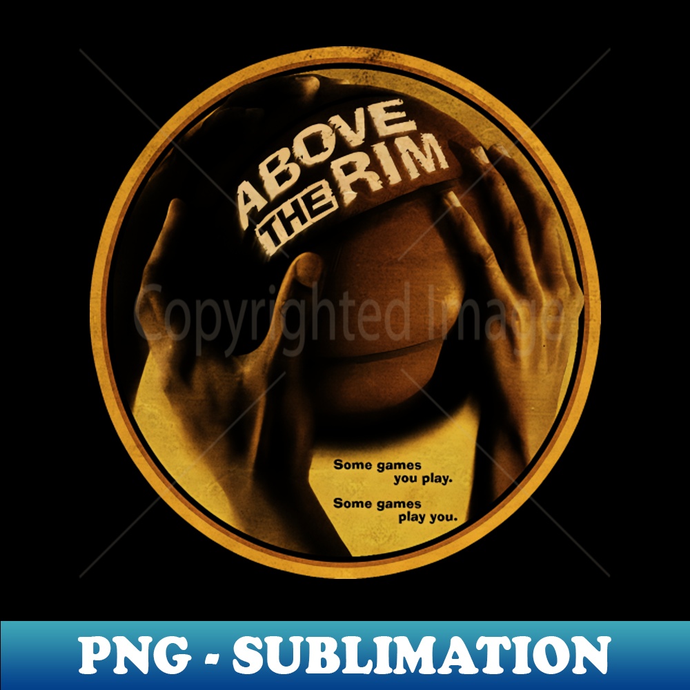 Above The Rim Vintage - Exclusive PNG Sublimation Download | Inspire Uplift