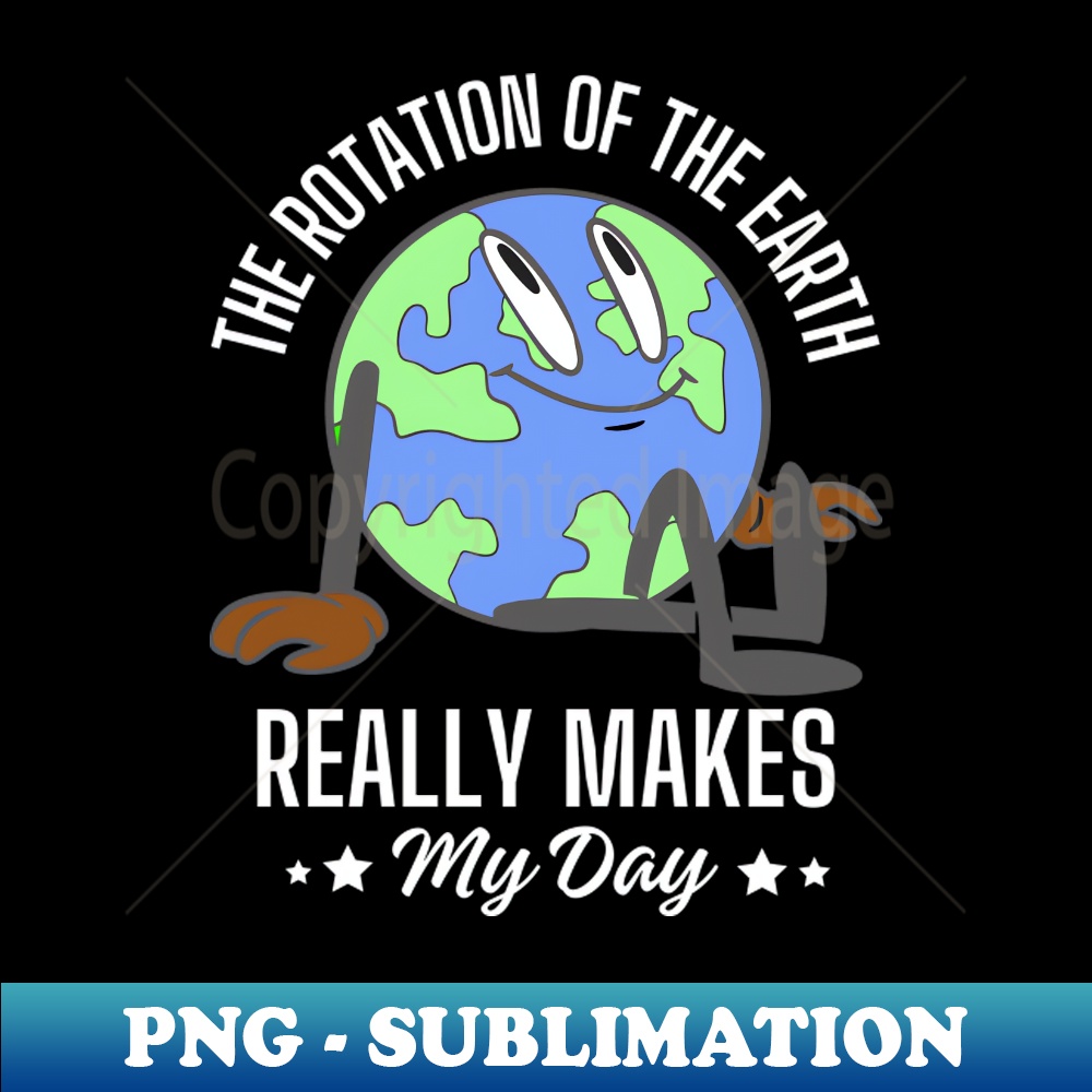 The rotation of the earth really makes my day - Creative Sub | Inspire ...