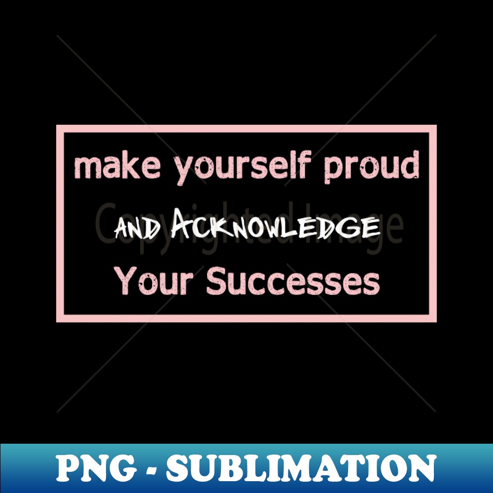 Make yourself proud and acknowledge your successes - PNG Tra | Inspire ...