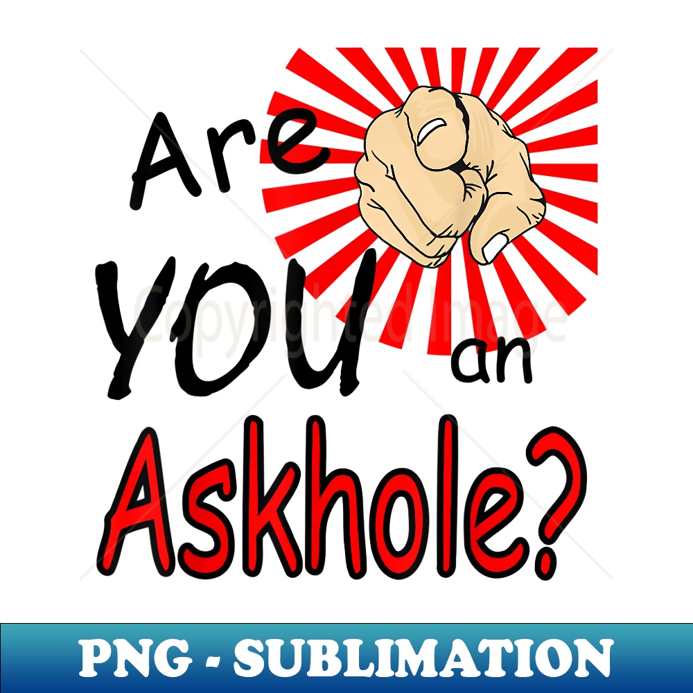 Funny Finger Askhole Are You An Askhole - Exclusive PNG Subl | Inspire ...