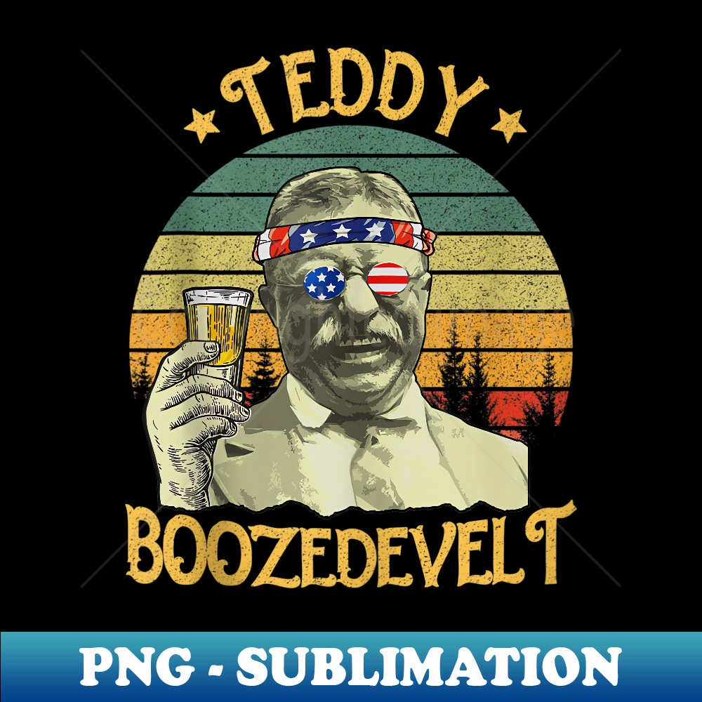 Teddy Boozedevelt 4th of July Drinking Theodore Roosevelt - | Inspire ...