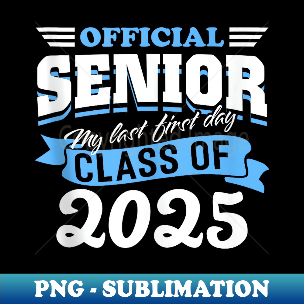 Official Senior My Last First Day School Class Of 2025 Grad | Inspire ...