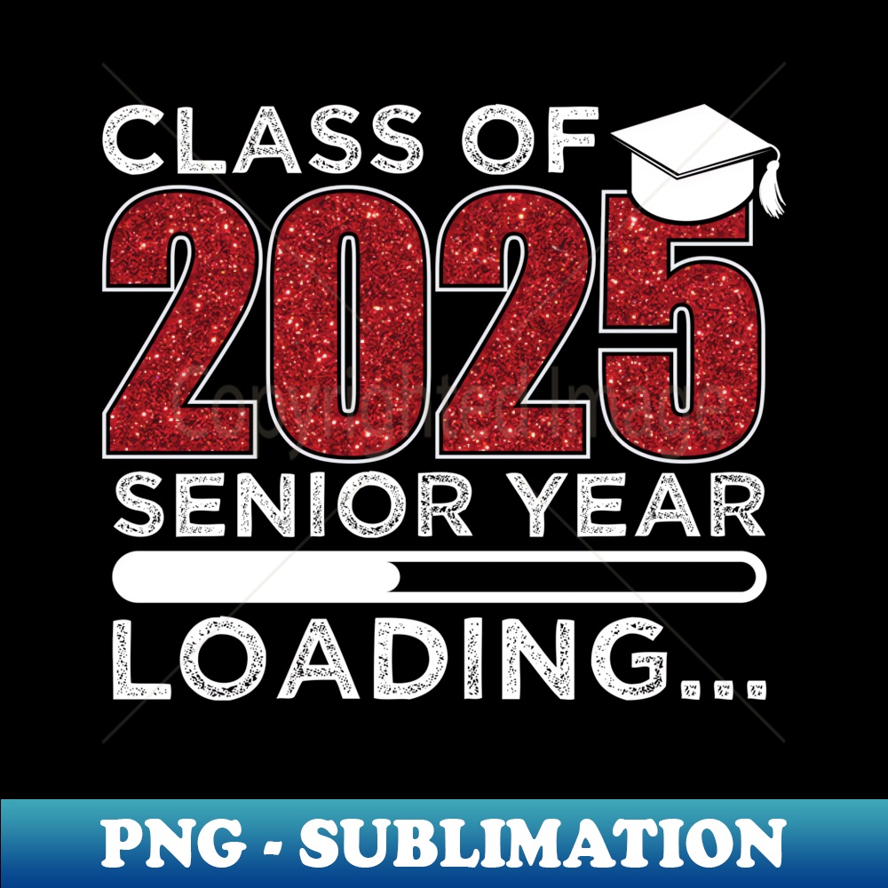 Class Of 2025 Senior Year Loading Funny Senior 2025 - Creati | Inspire ...