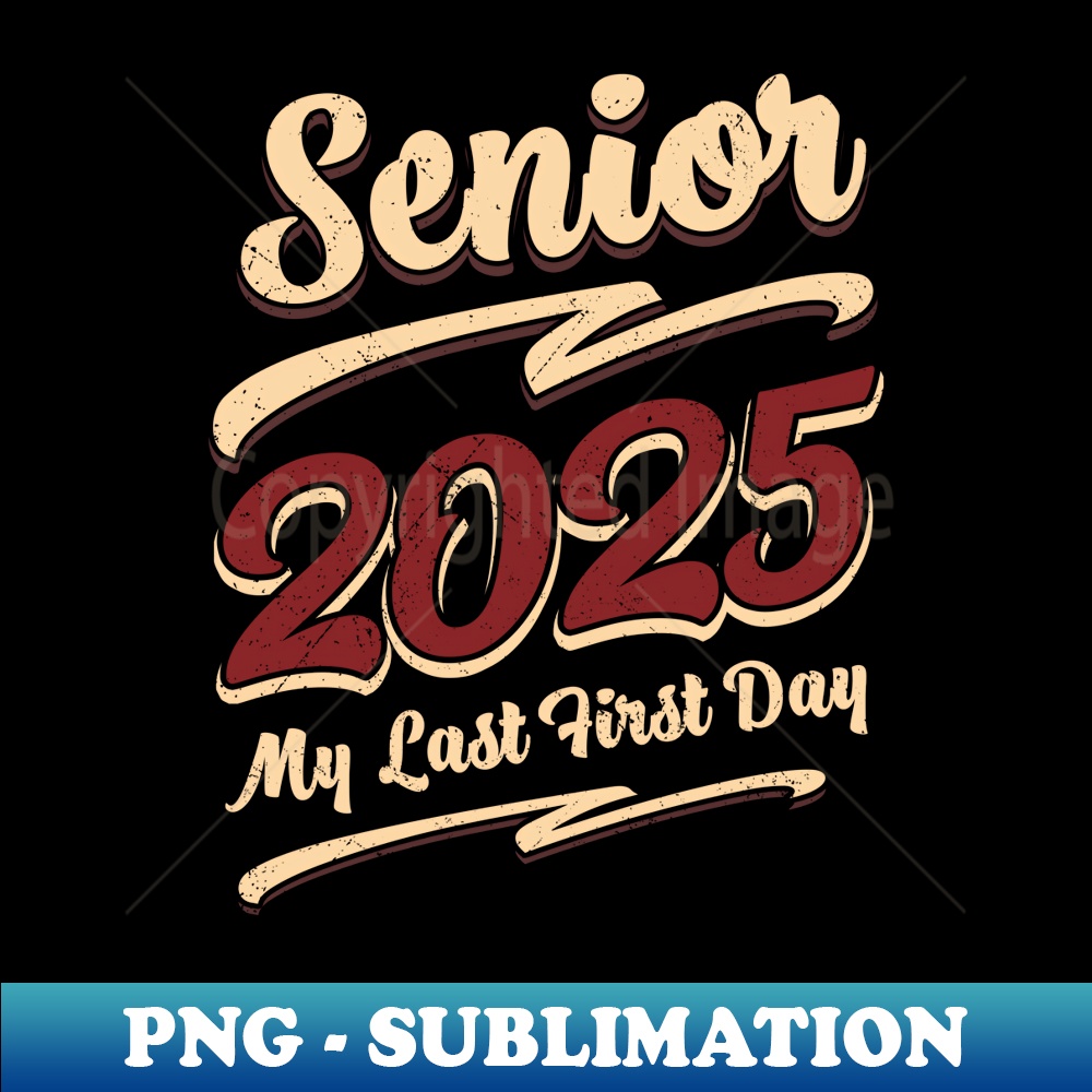 Senior 2025 My Last First Day of 12th Grade New Senior 25 - | Inspire ...
