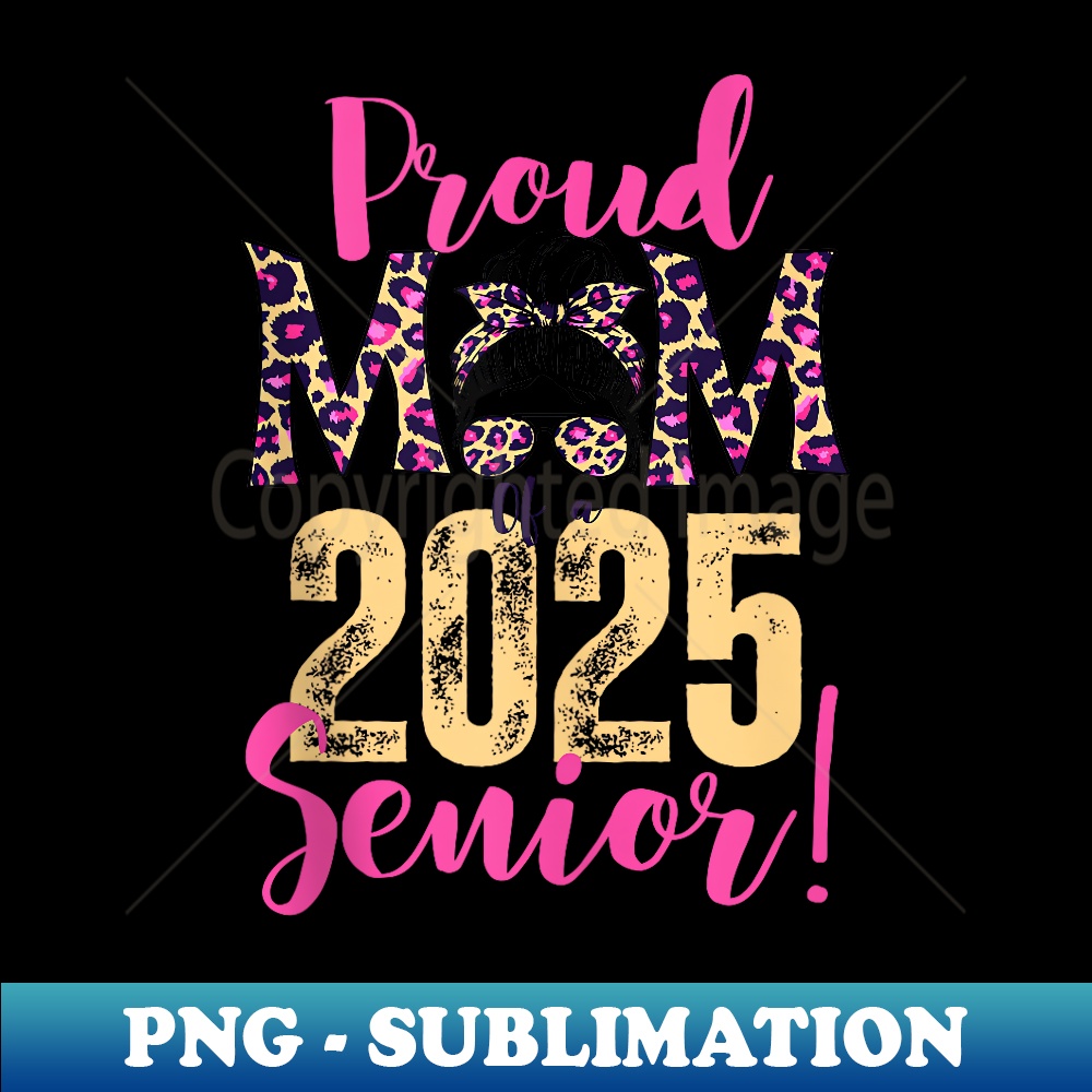 Proud Mom Of A 2025 Senior Graduation Class Of 2025 Senior - | Inspire ...