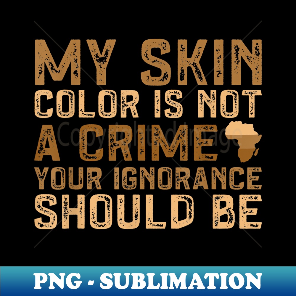 Black History Month My Skin Color Is Not A Crime - Unique Su | Inspire ...